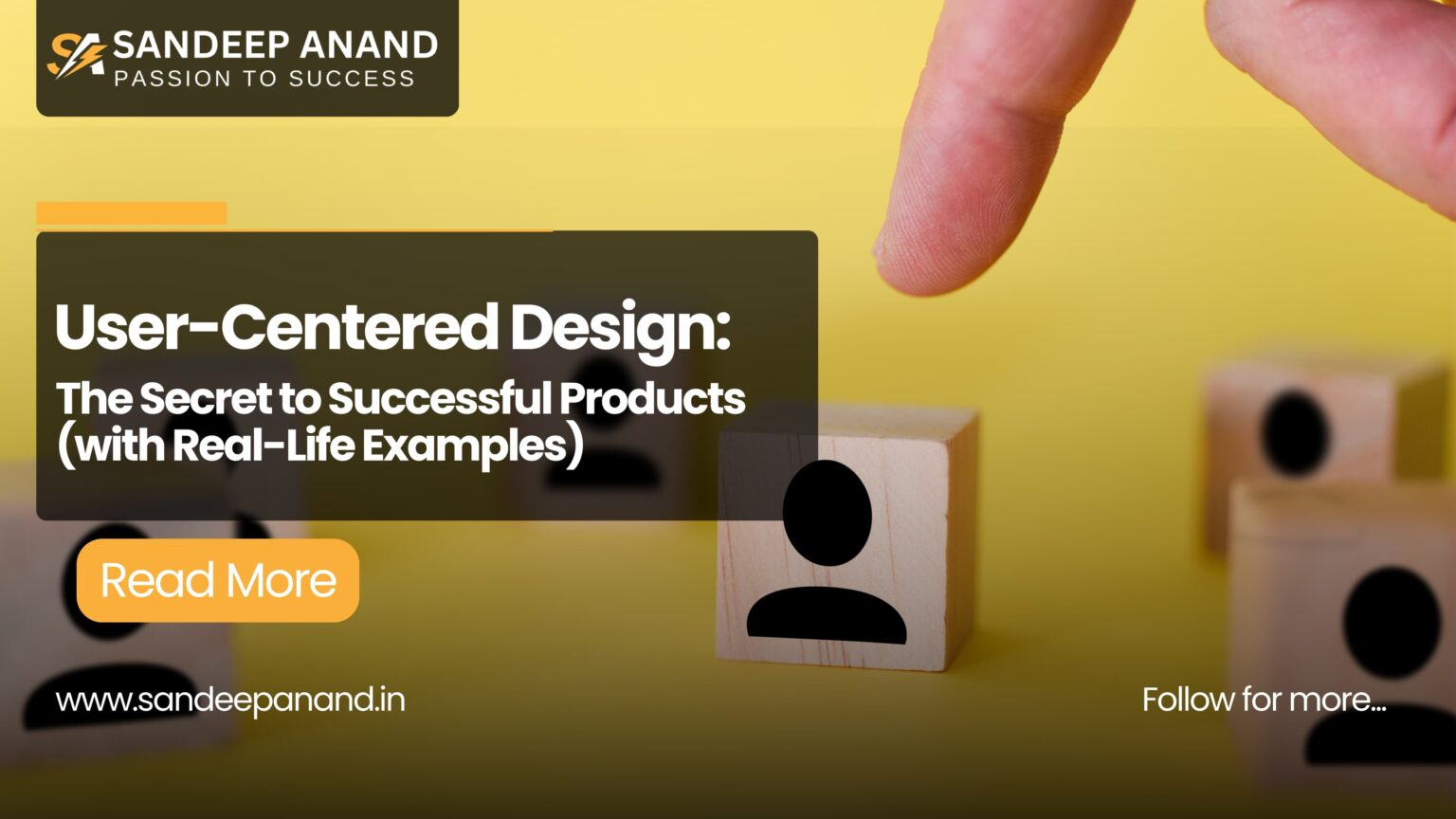 User-Centered Design: The Secret to Successful Products (with Real-Life ...